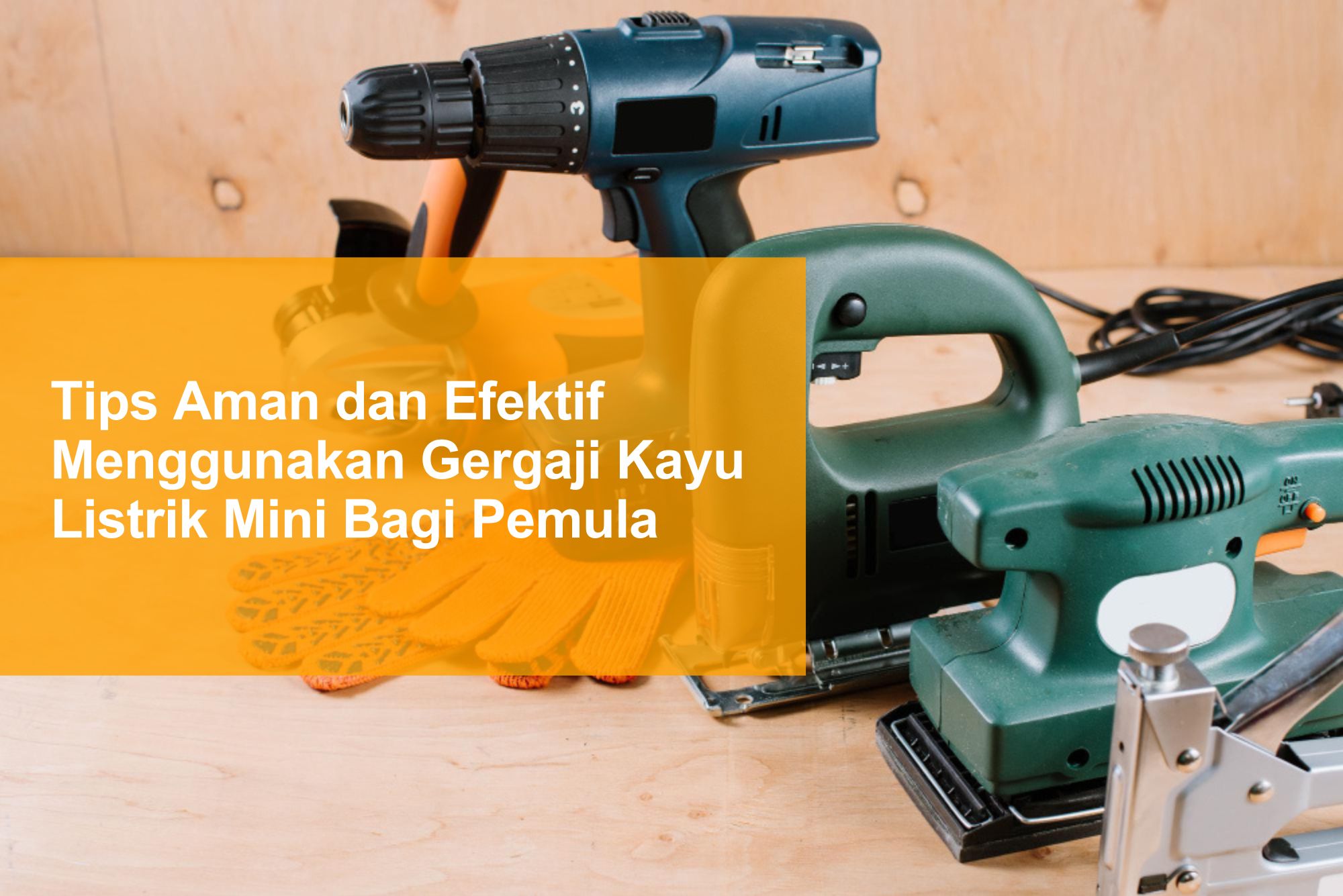 Tips Aman dan Efektif Menggunakan Gergaji Kayu Listrik Mini Bagi Pemula ...